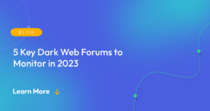 5 Key Dark Web Forums to Monitor in 2023 - Flare