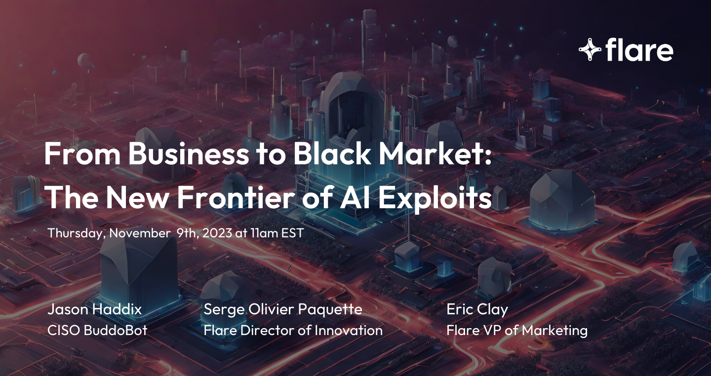From Business to Black Market: The New Frontier of AI Exploits - Flare ...