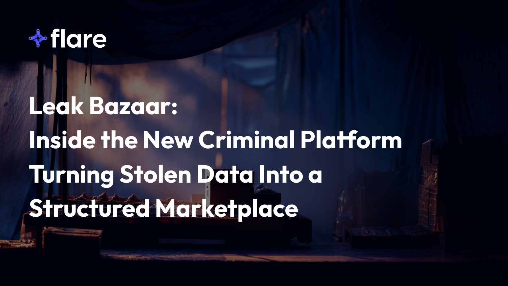 Leak Bazaar: Inside the New Criminal Platform - Flare