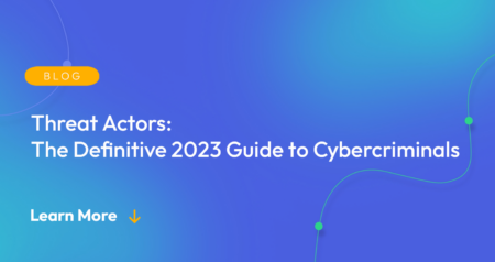 Threat Actors: The Definitive 2023 Guide to Cybercriminals - Flare